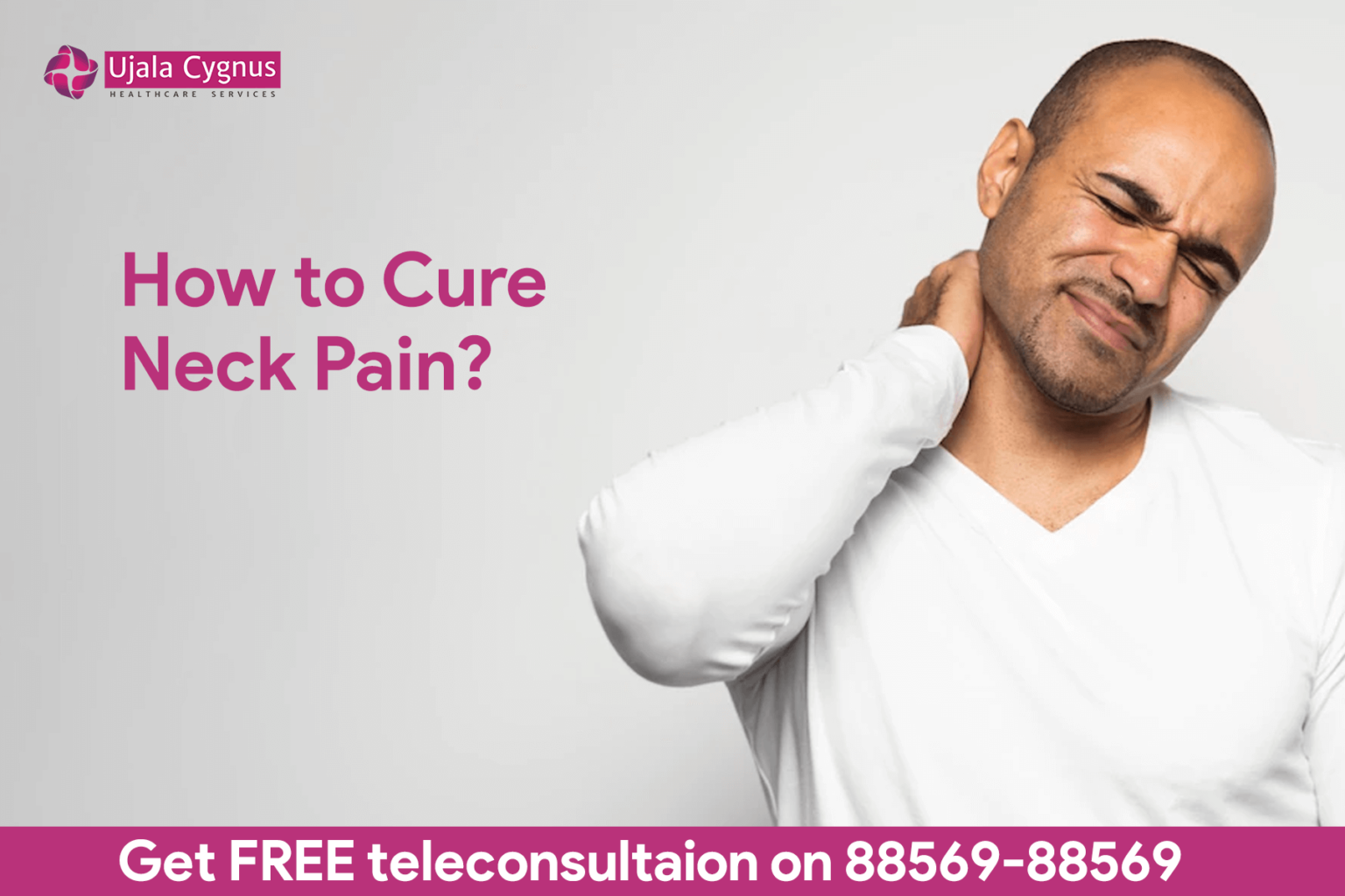 How To Cure Neck Pain Fast? | Ujala Cygnus